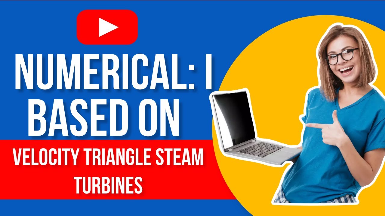 Numerical I on Steam Turbines using velocity triangle concept - YouTube