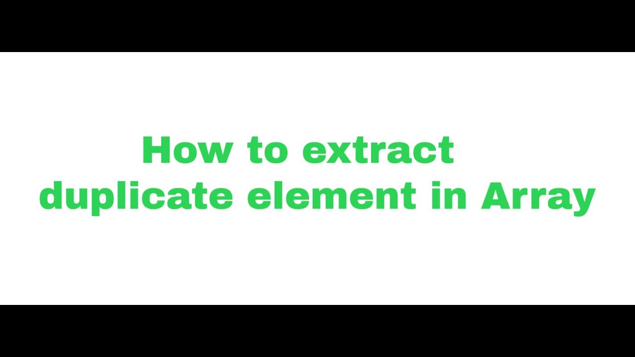 How To Extract Duplicate Element In Array YouTube How To Extract Duplicate Element In Array YouTube