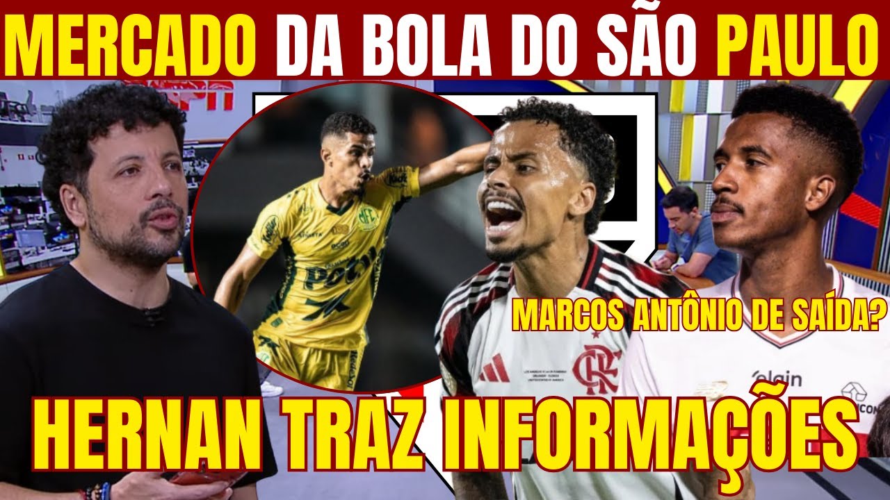 ANDRÉ HERNAN TRAZ ATUALIZAÇÕES SOBRE CONTRATAÇÕES DO SÃO PAULO PARA ...