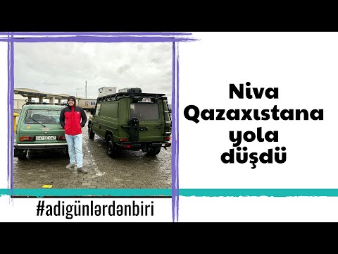 Adi günlərdən biri: Niva Qazaxıstana yola düşdü