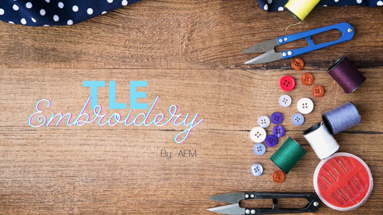 HAND EMBROIDERY a school TLE project - YouTube