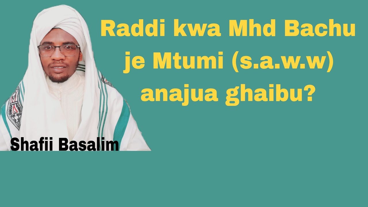 Raddi adabishi kwa Muhammad Bachu_Jee Mtume anajua Ghaibu?? Sheikh ...
