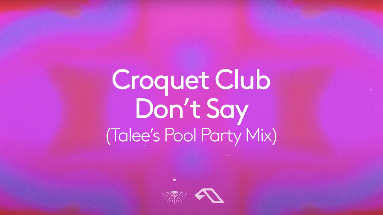 Croquet Club - Don't Say (Talee's Pool Party Mix) - YouTube