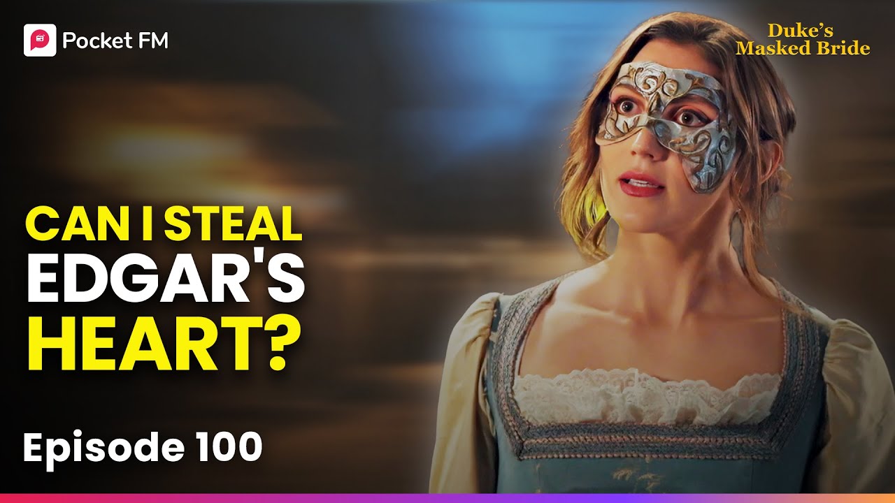Ep 100 | Can I Steal Edgar's Heart? | The Duke's Masked Bride - YouTube