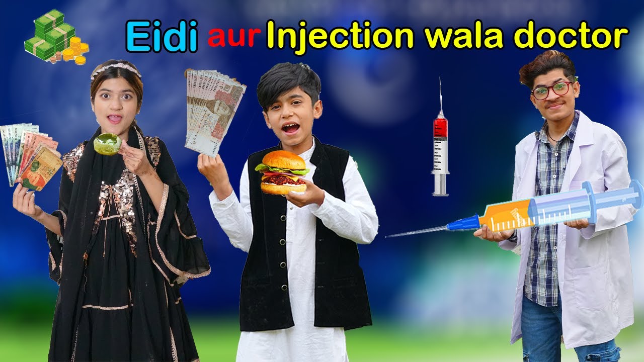 Eidi aur Injection wala doctor | Eid kay din Aaya Injection Wala Doctor ...