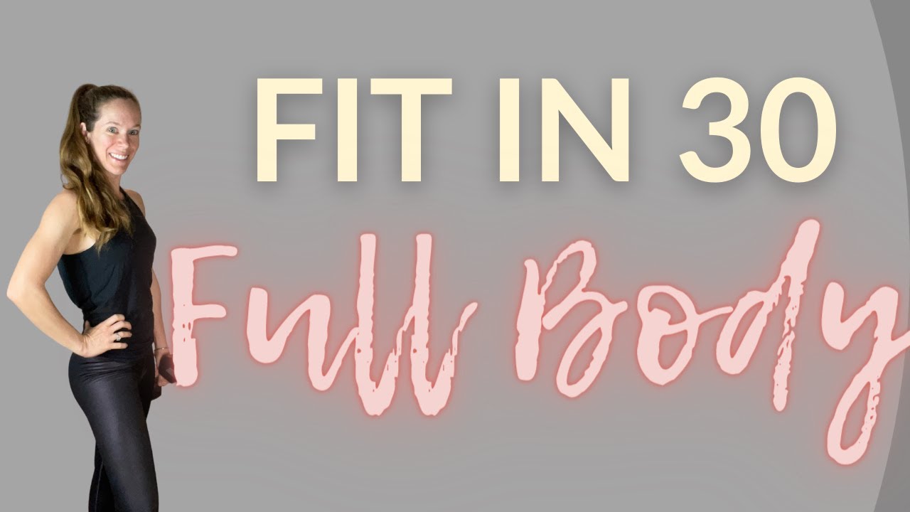 FIT in 30 Full Body Workout - YouTube