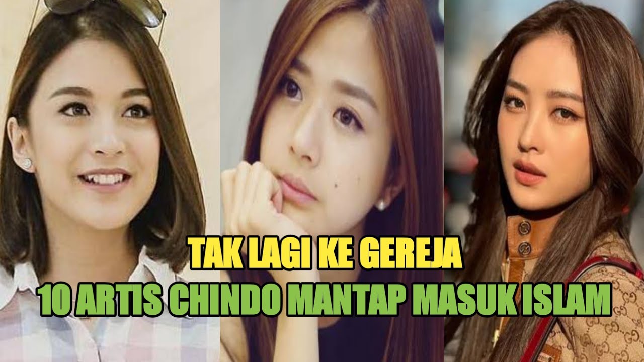 TAK LAGI KE GEREJA ! 10 ARTIS CHINDO MANTAP MASUK ISLAM - YouTube