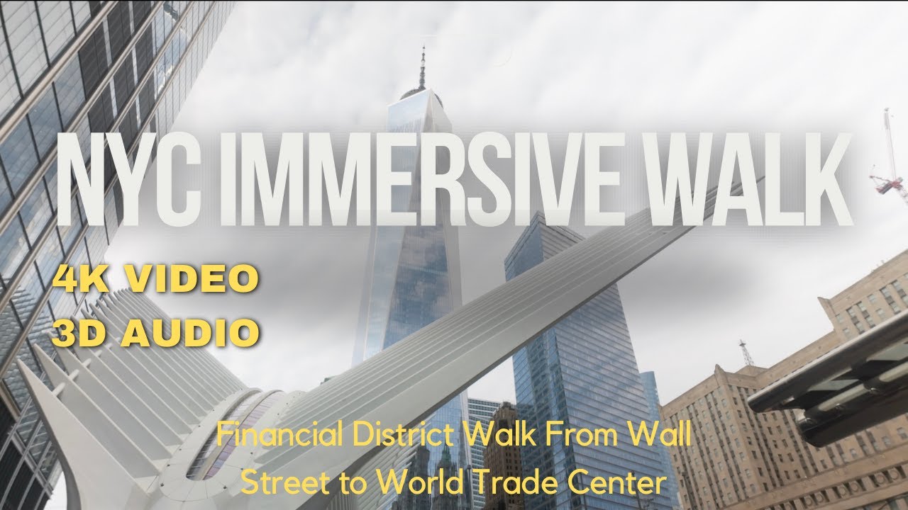 NYC Ambience: Immersive Walk from Wall Street to the World Trade Center ...