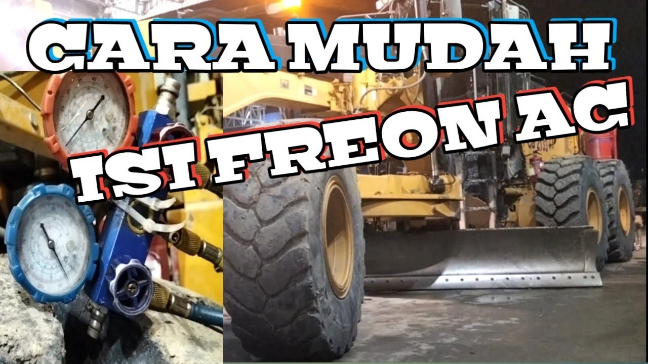 Cara isi freon ac pada alat berat motor grader caterpillar 14m - YouTube