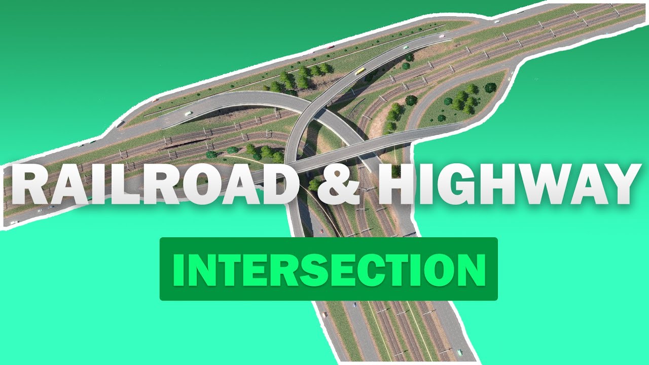 How to build a PERFECT Railroad and Highway Intersection in: Cities ...