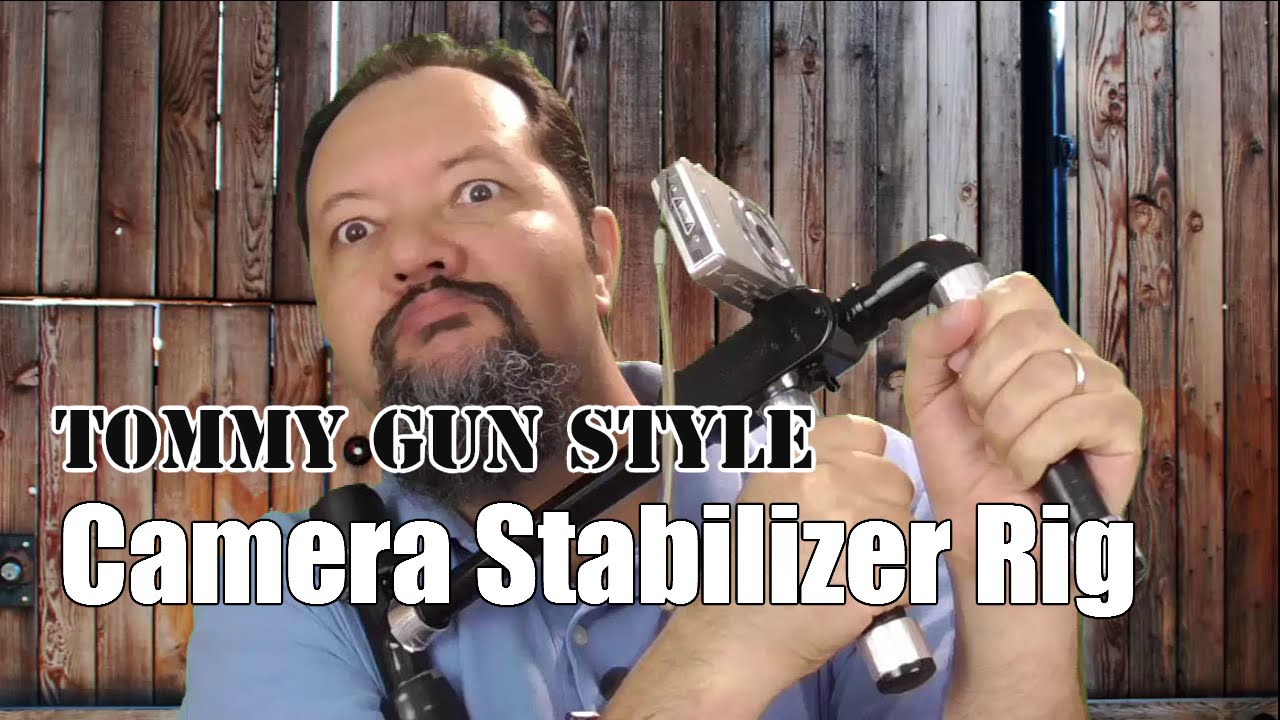 DIY Camera Stabilizer Rig - Tommy Gun Style - YouTube