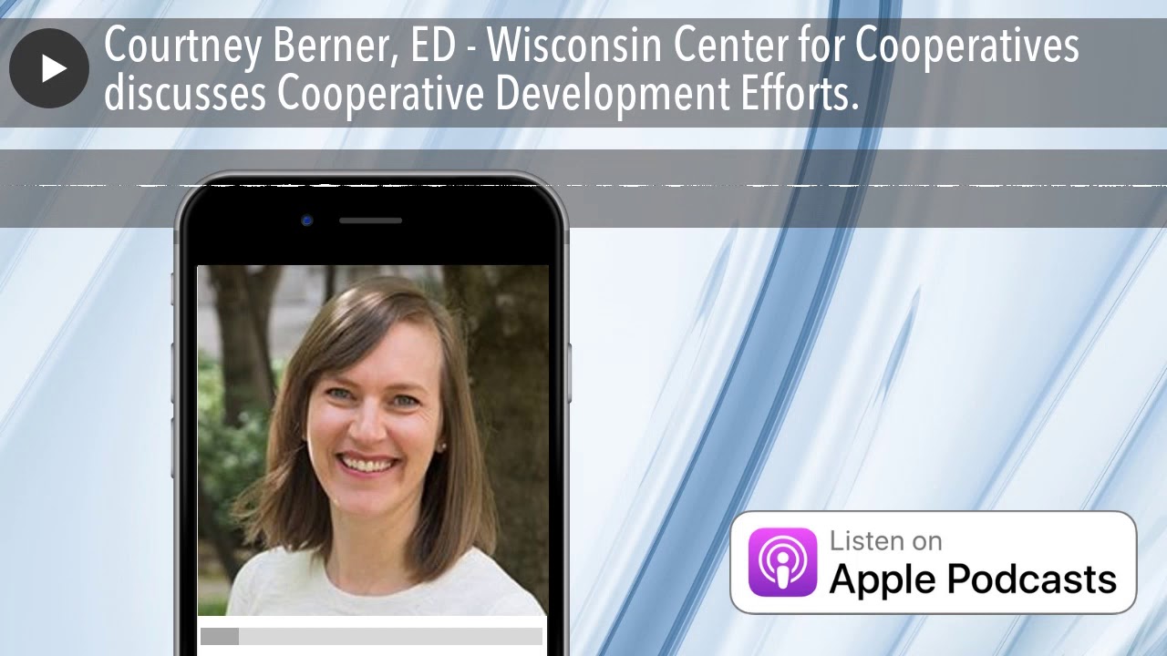 Courtney Berner, ED - Wisconsin Center for Cooperatives discusses ...