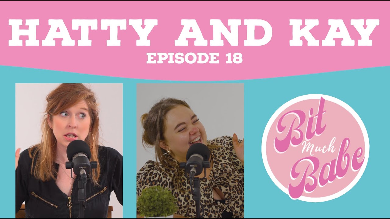 Hatty and Kay | Bit Much Babe Episode 18 - YouTube