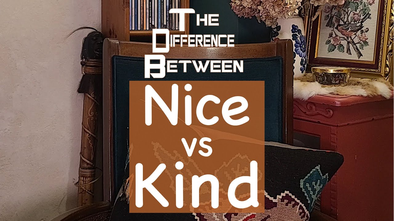 The Difference Between: Nice vs Kind. - YouTube