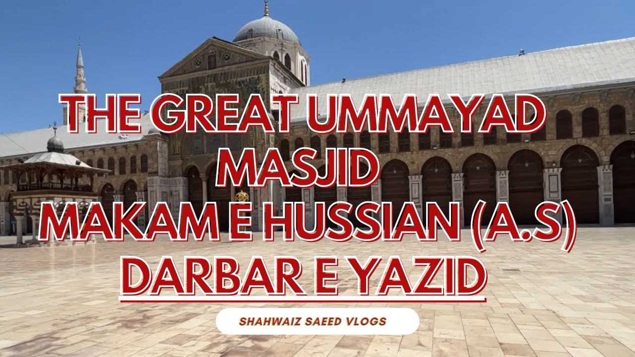 Bano Ummaya Masjid 2k23 | Yazid ka Darbar | Hazrat Esa Ka Nazool | Makam e Imam Hussain (A.S ...