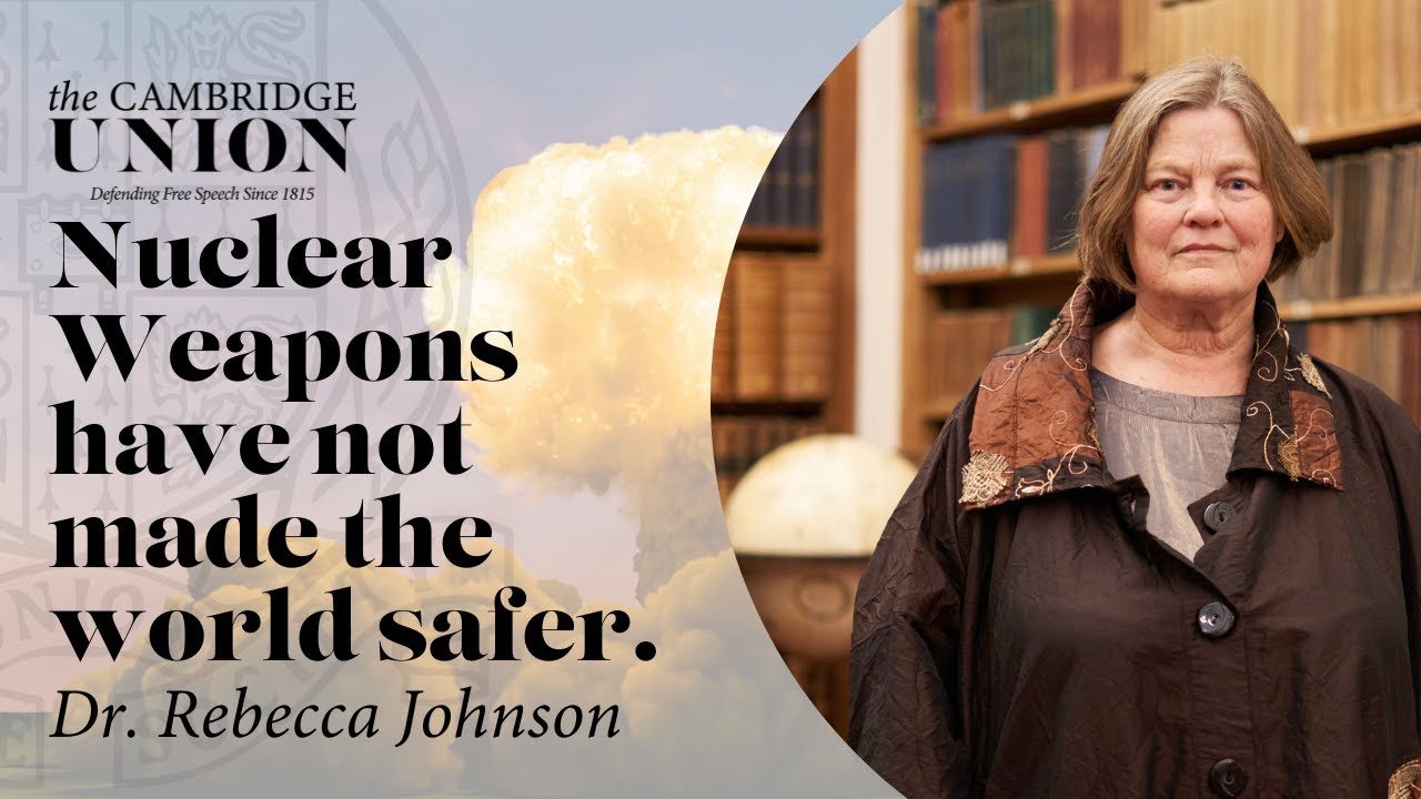 Dr Rebecca Johnson | This House Believes Nuclear Weapons Have Made the ...