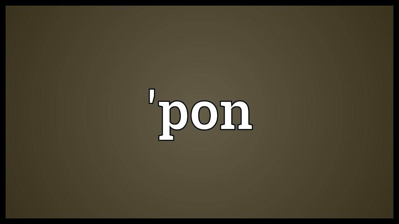 'pon Meaning - YouTube