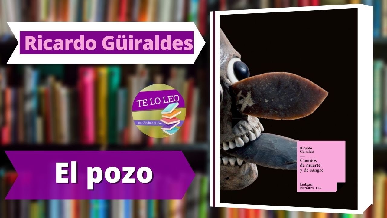 RICARDO GÜIRALDES - EL POZO - Audio cuento leído por Andrea Butler Tau ...