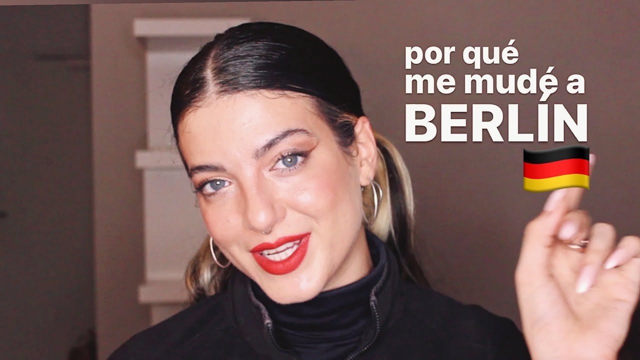 POR QUÉ DEJÉ ESPAÑA Y ME MUDÉ A BERLÍN – barbara.cea - YouTube