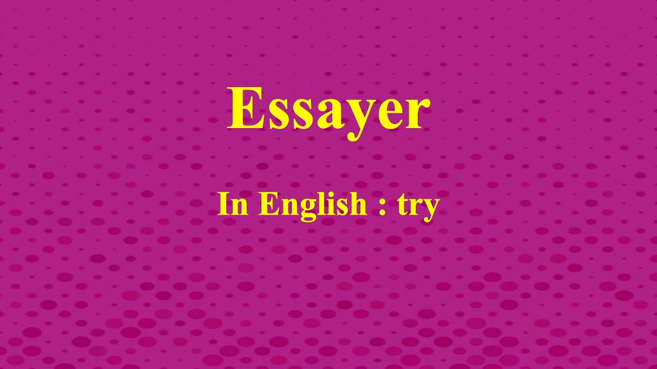 Learn how to pronounce Essayer in French or what is the French of try ...