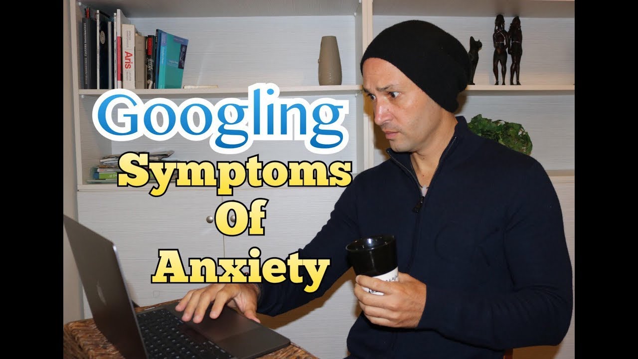 How To Stop Googling Your Symptoms Of Anxiety - YouTube
