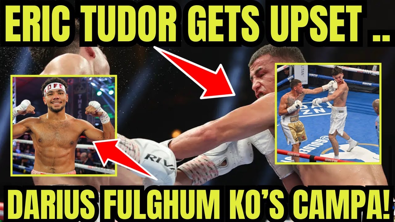 Darius Fulghum KO’s Campa & Eric Tudor Gets UPSET By Jose Sanchez # ...