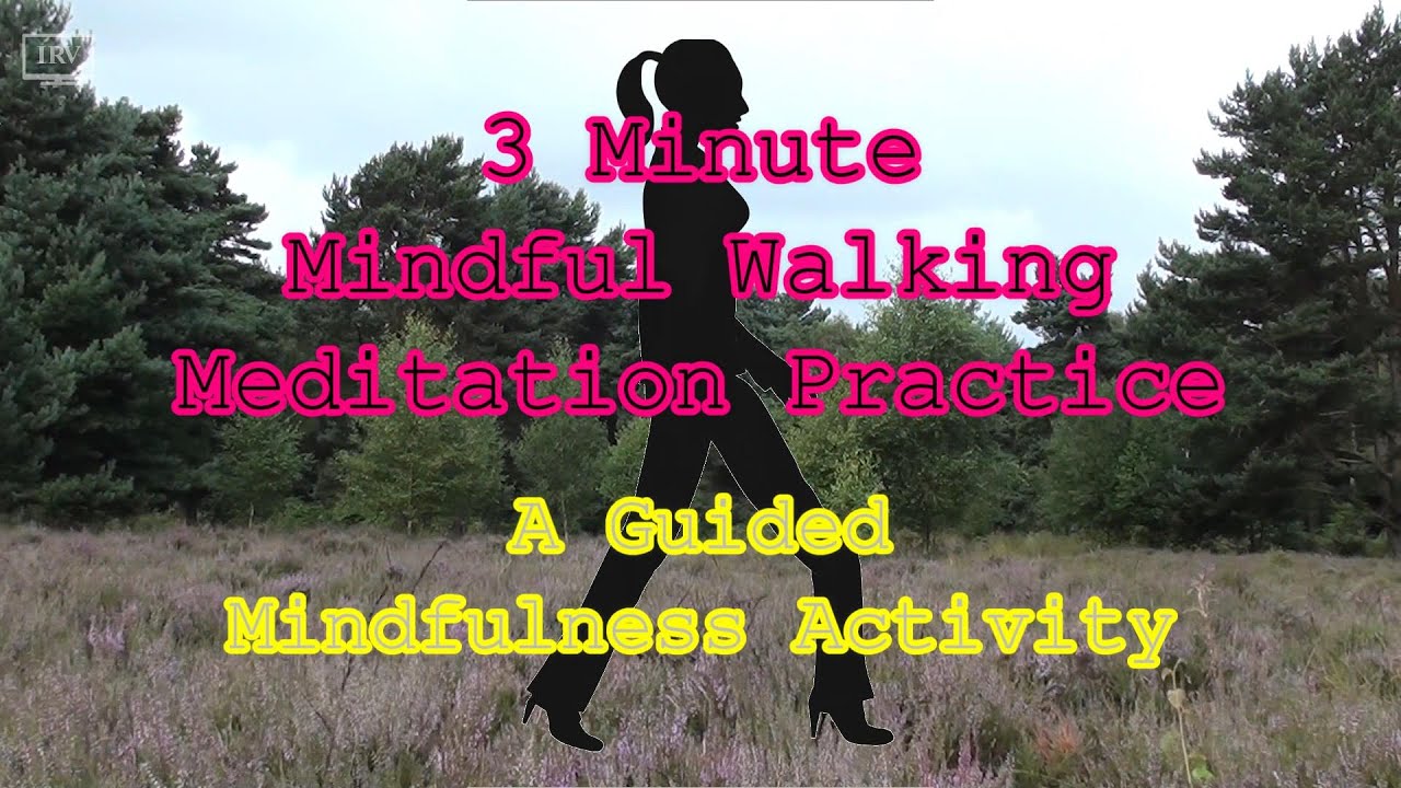 3 Minute Mindful Walking Meditation Practice, A Guided Mindfulness ...