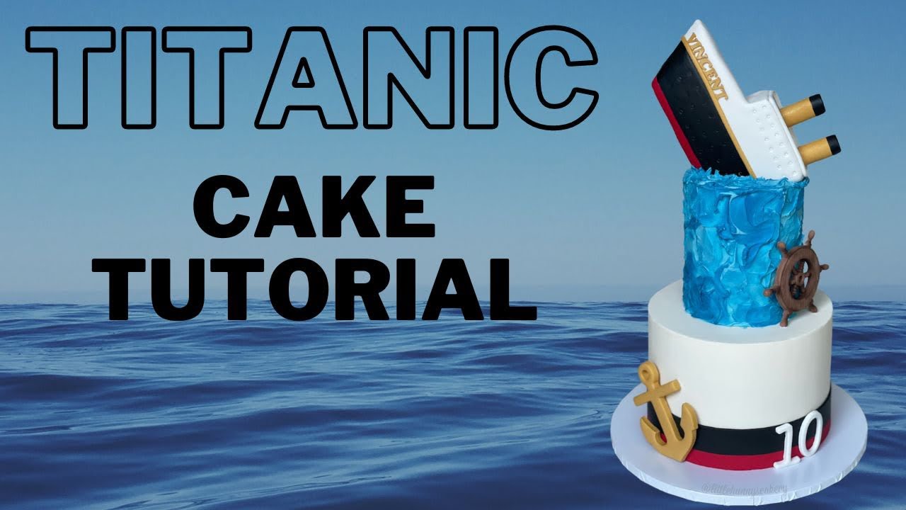 Titanic Cake Tutorial! - YouTube