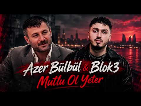 BLOK3 & Azer Bülbül - Mutlu ol yeter (remix)