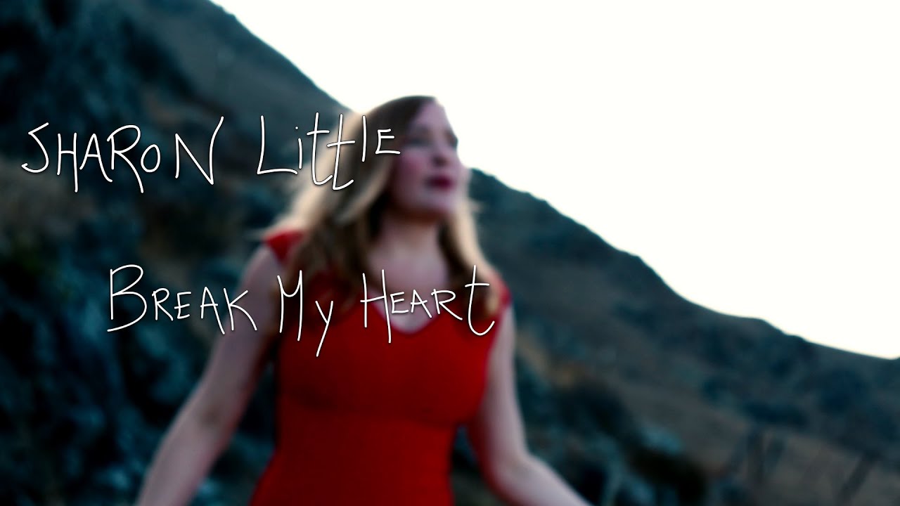 Sharon Little - Break My Heart {Official Music Video} - YouTube