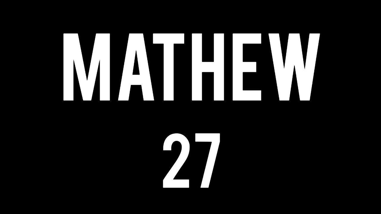 MATHEW 27 - YouTube