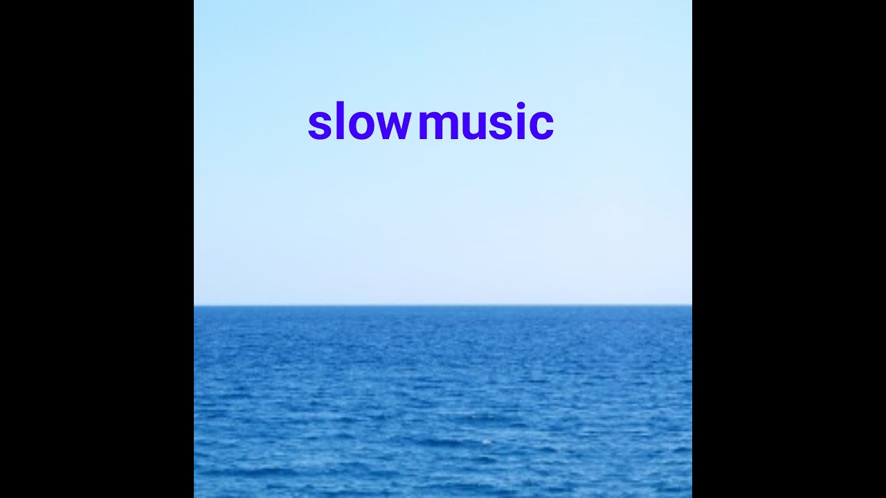 Slow Music YouTube slow-music-youtube