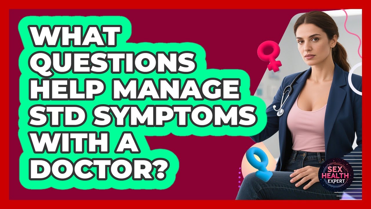 What Questions Help Manage STD Symptoms With a Doctor? - YouTube