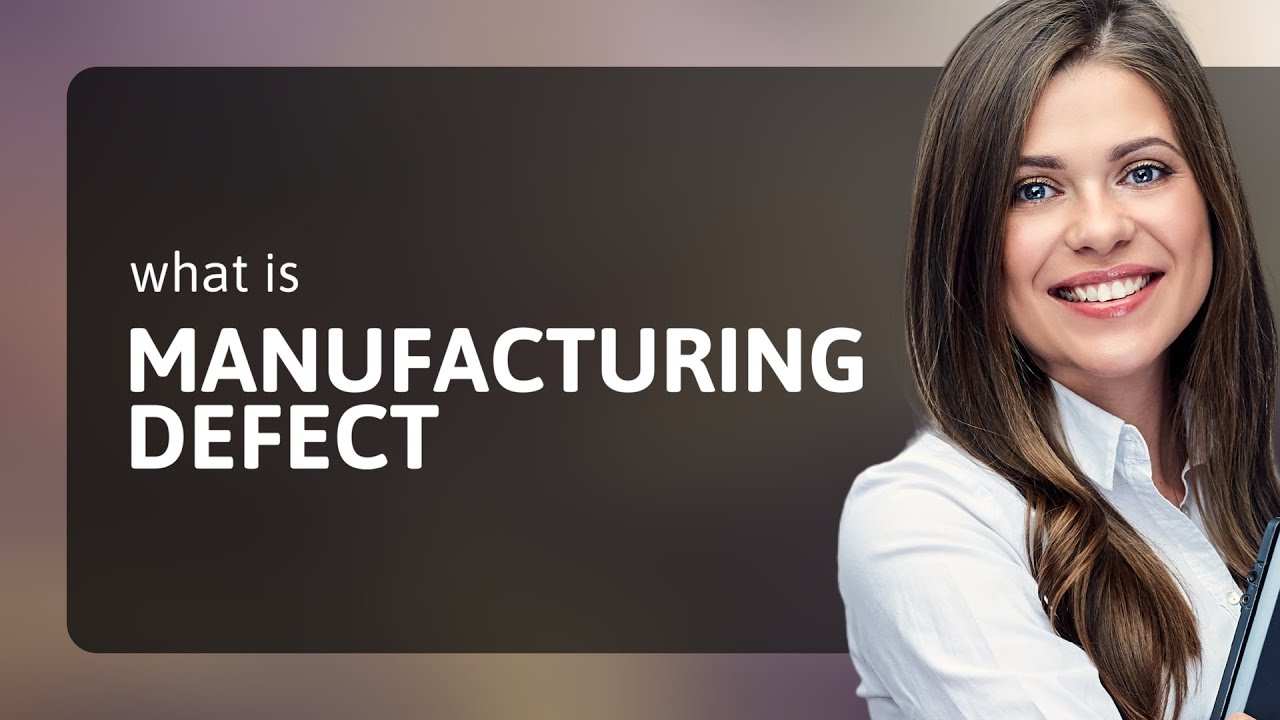 Understanding "Manufacturing Defect": A Guide for English Learners ...