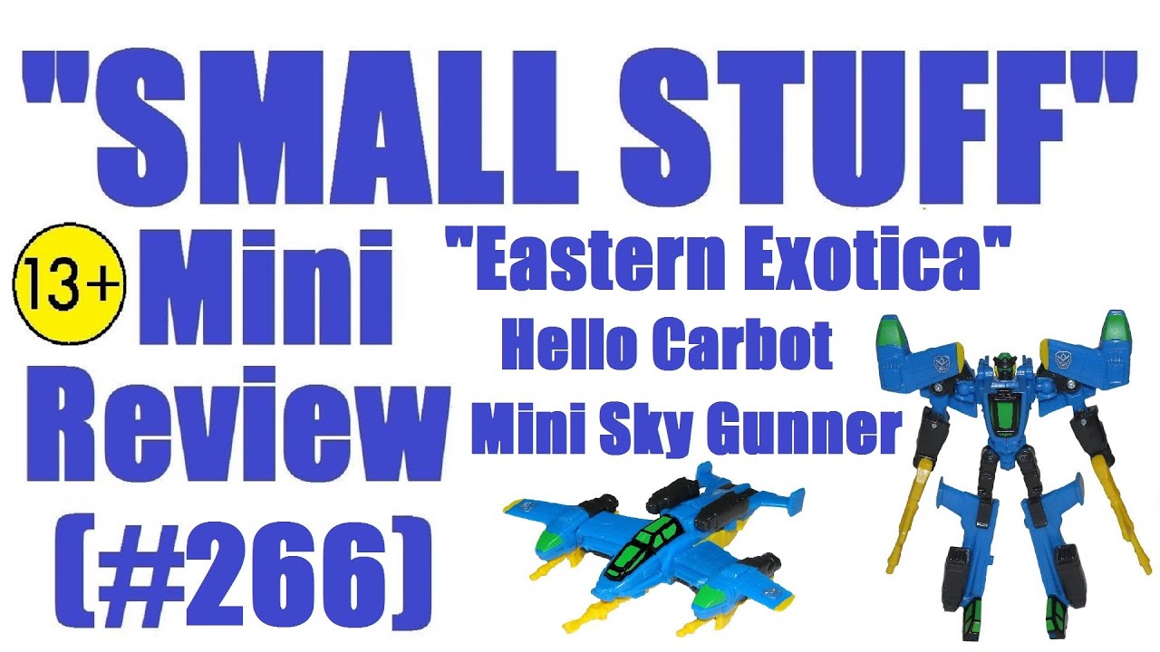 Transforming Review #266 "Small Stuff" Eastern Exotica Hello Carbot ...
