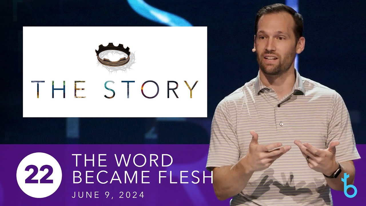 The Story: Ch. 22 "The Word Became Flesh" (Josh Brake) 6/9/24 - YouTube