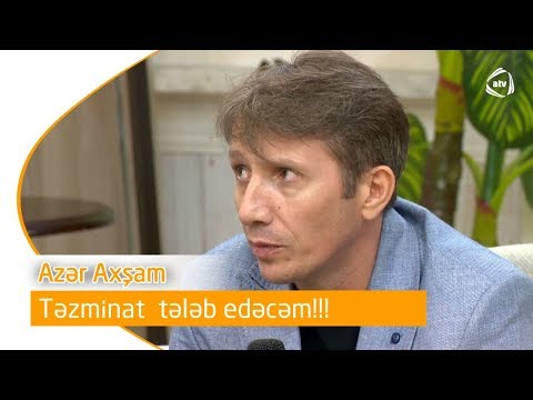 Azər Axşam haqqında yayılan şaiyələrlə bağlı açıqlama verdi