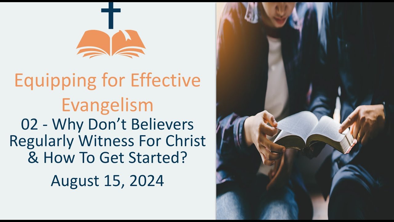 02 - Why Don't Believers Regularly Witness for Christ & How to Get ...