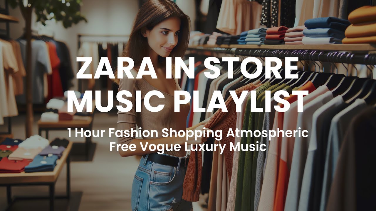 ZARA In Store Music Playlist | 1 Hour Fashion Shopping Instore ...