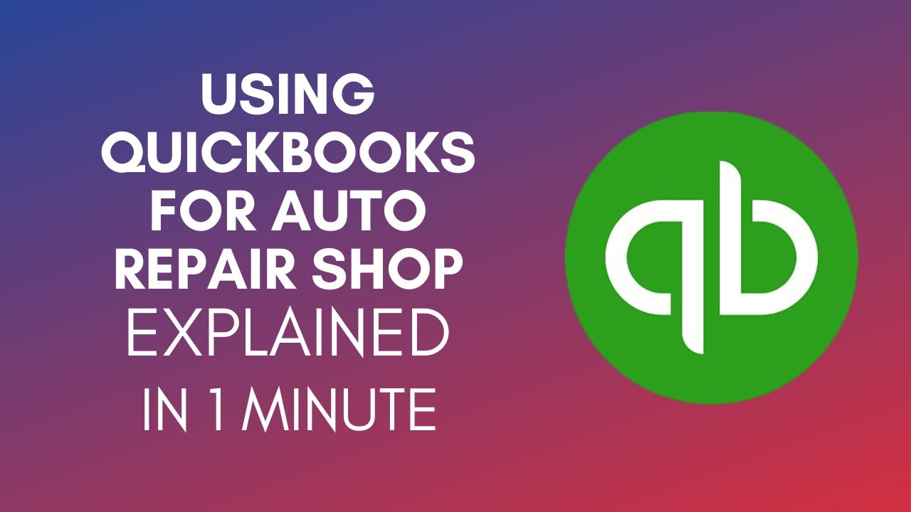 How To Use QuickBooks For Auto Repair Shop? (2024) - YouTube