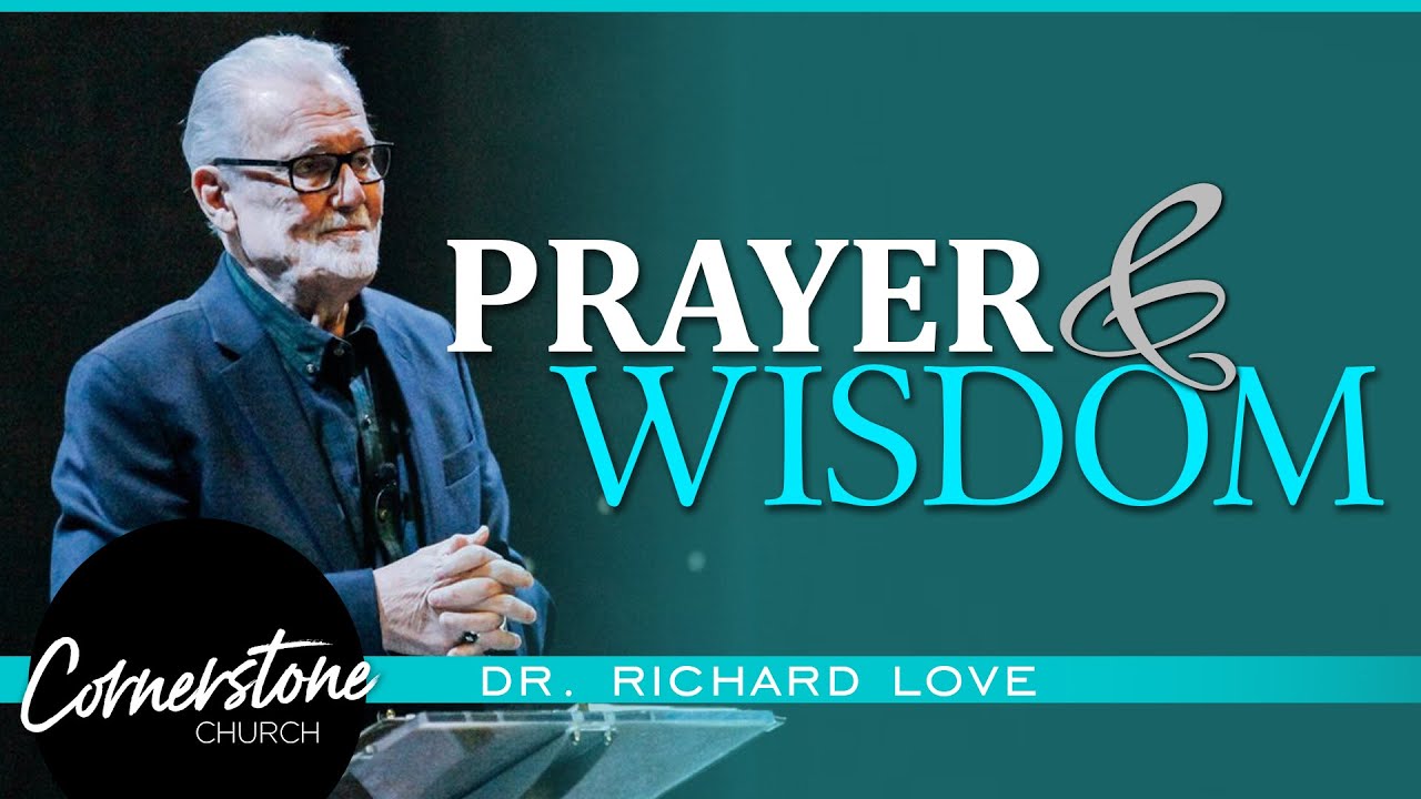 Prayer and Wisdom | Dr. Richard Love - YouTube