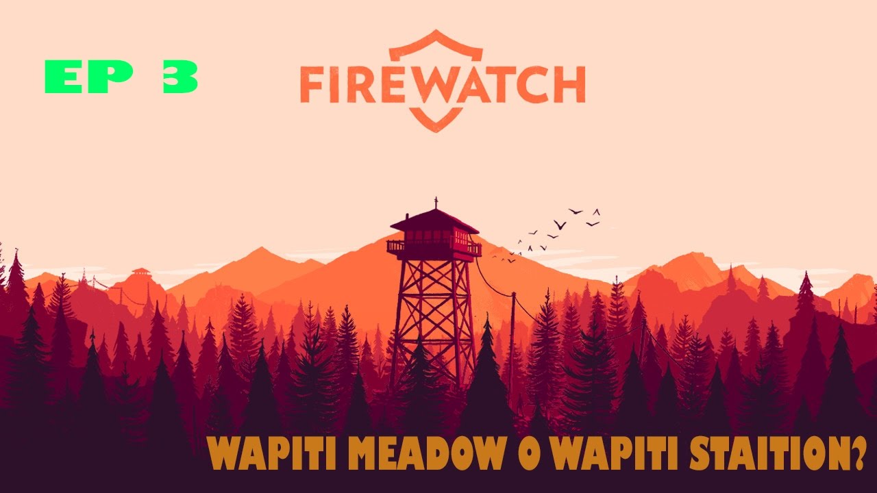 Firewatch | Wapiti Station [Ep. 3] - YouTube