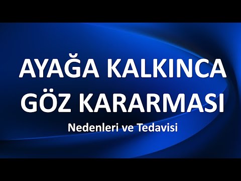 AYAĞA KALKINCA GÖZ KARARMASI NEDENLERİ TEDAVİSİ