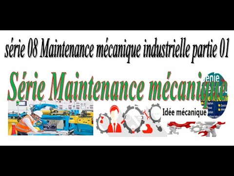 idée mécanique série 08 Maintenance mécanique industrielle partie 01 ...