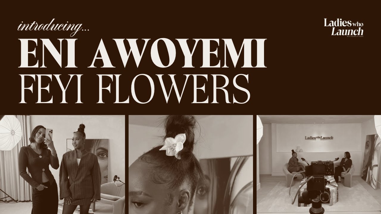 Ep 19: Refining the floral industry with Eni Awoyemi, Founder of Feyi ...