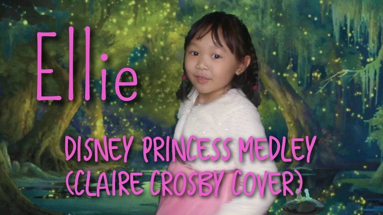 Disney Princess Medley (Claire Crosby) - 4-Year-Old Ellie Jimenez - YouTube