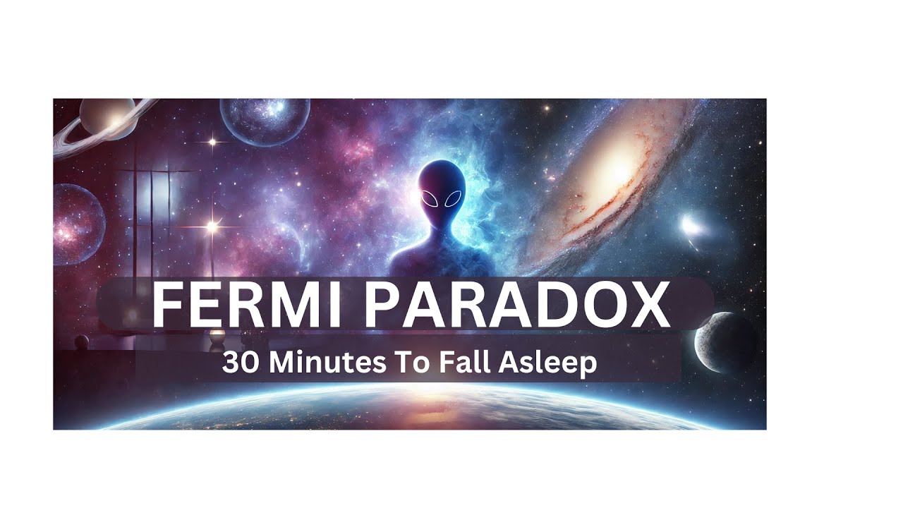 30 Minutes of Fermi Paradox to Fall Asleep to - YouTube