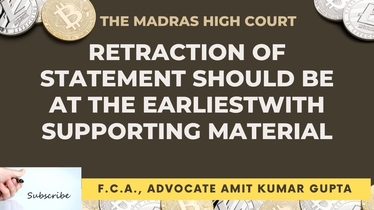 Retraction of statement should be at the earliest with supporting ...