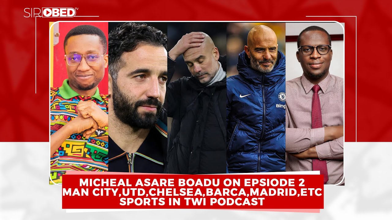MICHEAL ASARE BOADU ANALYSIS ON CHELSEA REBUILD,AMORIM,BARCA FALL,LA ...
