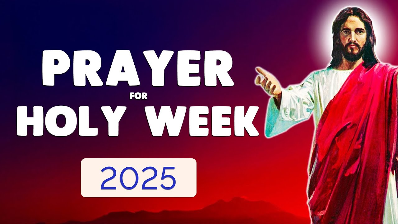 🙏 Powerful HOLY WEEK PRAYER 2025 🙏 Receive Blessings & Grace - YouTube